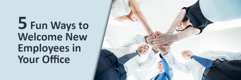 5 Fun Ways to Welcome New Employees in Your Office - Compliance Prime Blog