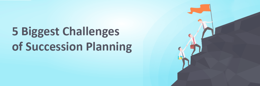5 Biggest Challenges of Succession Planning - Compliance Prime Blog