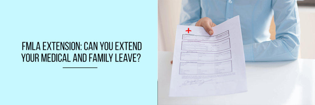 FMLA Extension: Can You Extend Your Medical and Family Leave ...