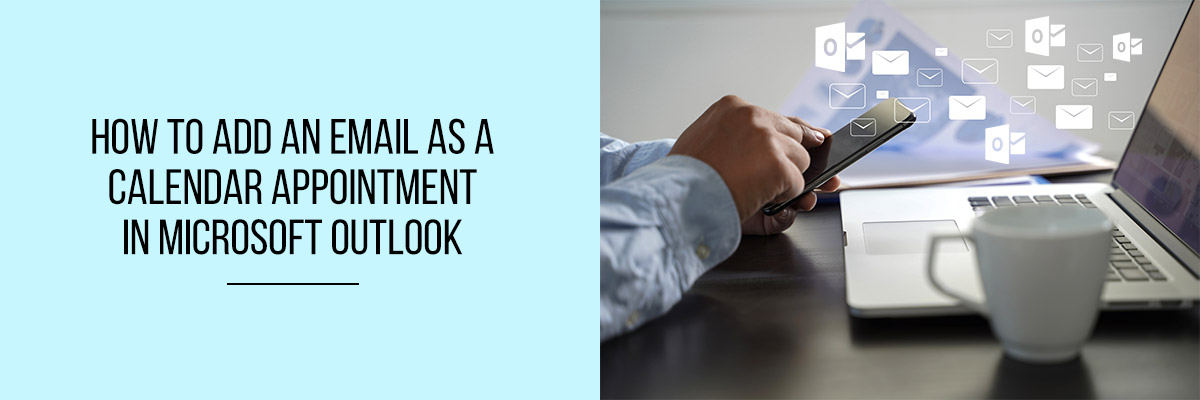 How To Add An Email As A Calendar Appointment In Microsoft Outlook Compliance Prime Blog