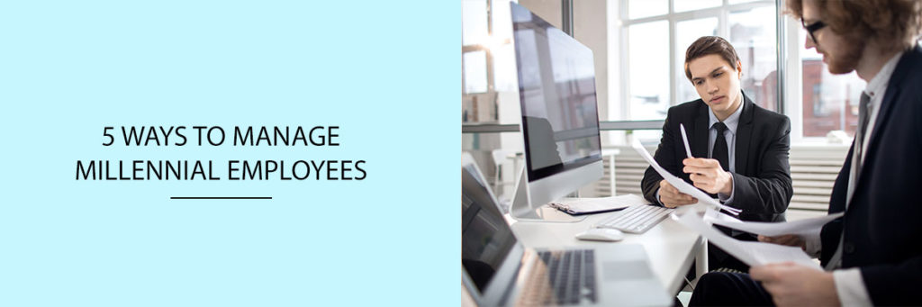 5 Ways to Manage Millennial Employees - Compliance Prime Blog