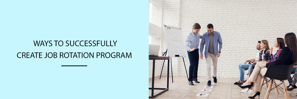 Ways To Create a Successful Job Rotation Program - Compliance Prime Blog