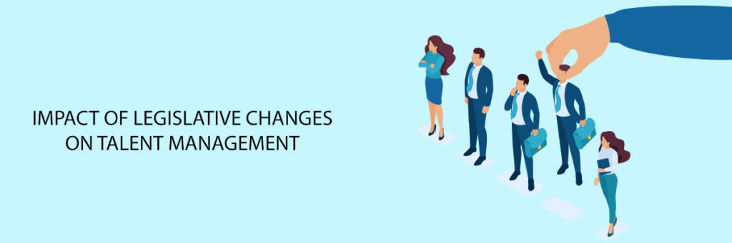 Impact Of Legislative Changes On Talent Management - Compliance Prime Blog