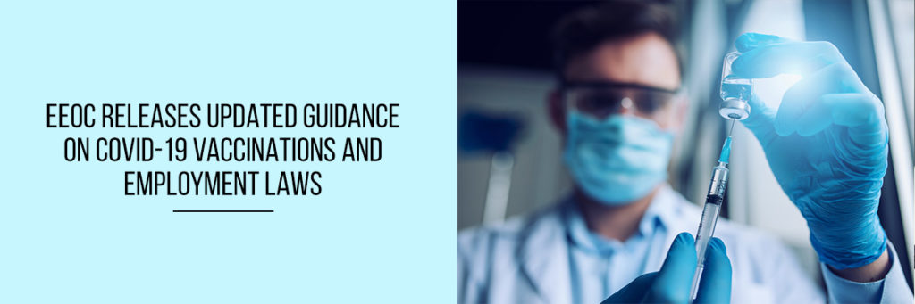 EEOC Releases Updated Guidance on COVID-19 Vaccinations and Employment ...