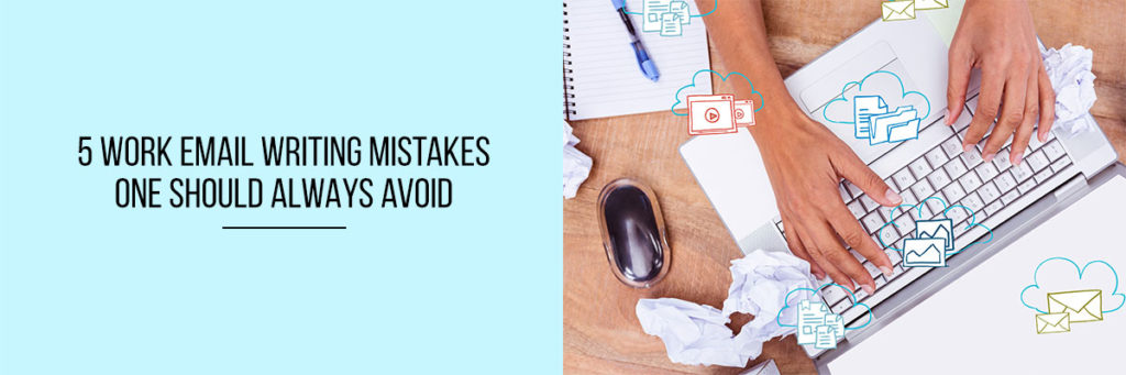 5 Work Email Writing Mistakes One Should Always Avoid - Compliance ...