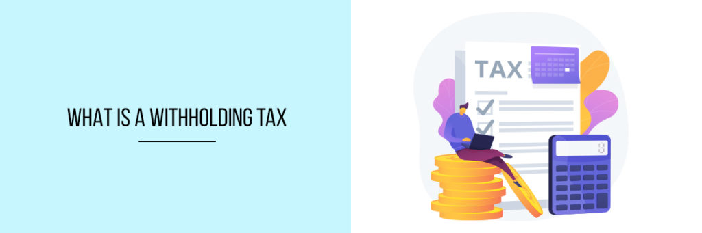 What Is A Withholding Tax? - Compliance Prime Blog