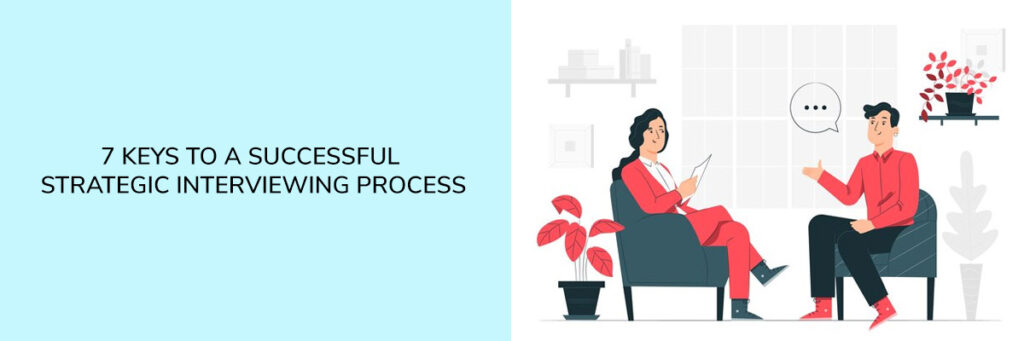 7 Keys To A Successful Strategic Interviewing Process - Compliance ...