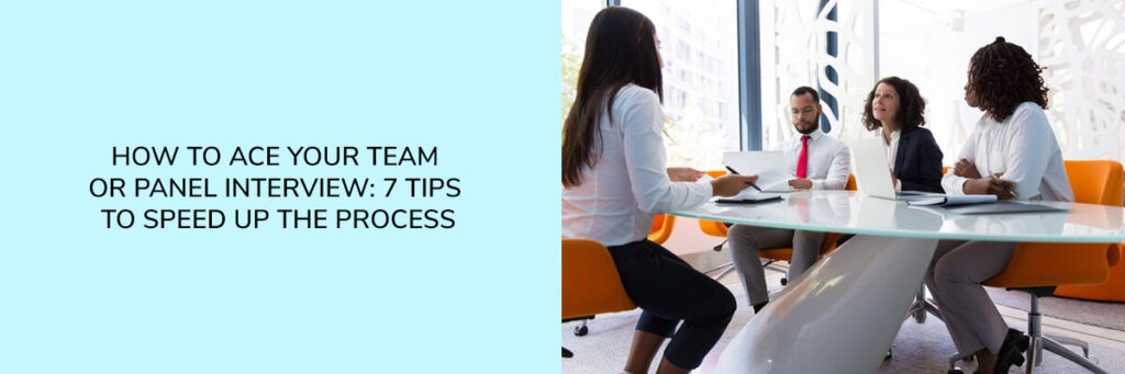 How To Ace Your Team Or Panel Interview: 7 Tips To Speed Up The Process ...