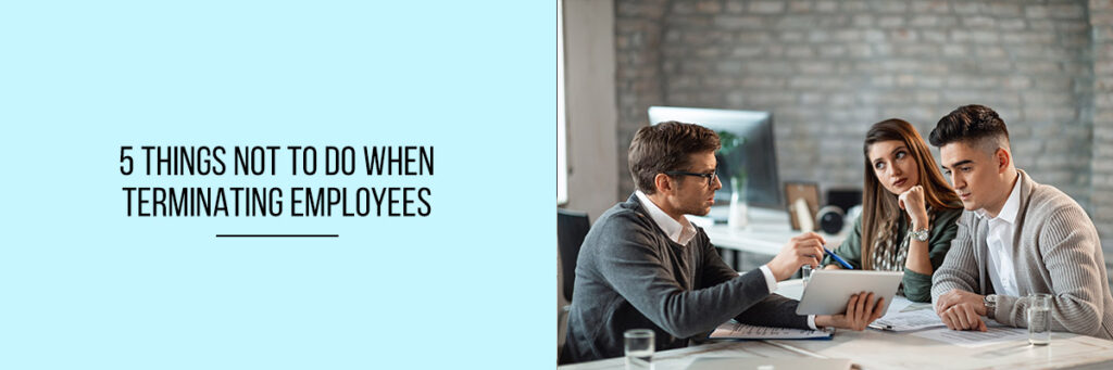 5 Things not to do When Terminating Employees - Compliance Prime Blog
