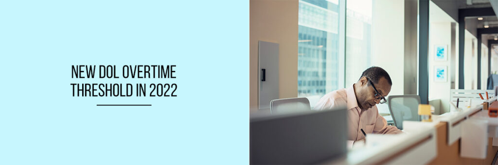 New DOL Overtime Threshold in 2022 - Compliance Prime Blog