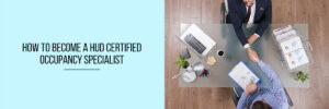 How to Become a HUD Certified Occupancy Specialist - Compliance Prime Blog