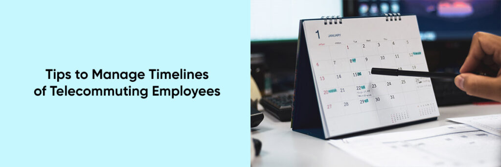 Tips to Manage Timelines of Telecommuting Employees - Compliance Prime Blog