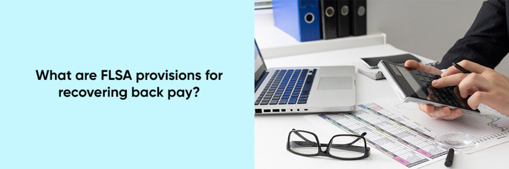 What are FLSA provisions for recovering back pay? - Compliance Prime Blog