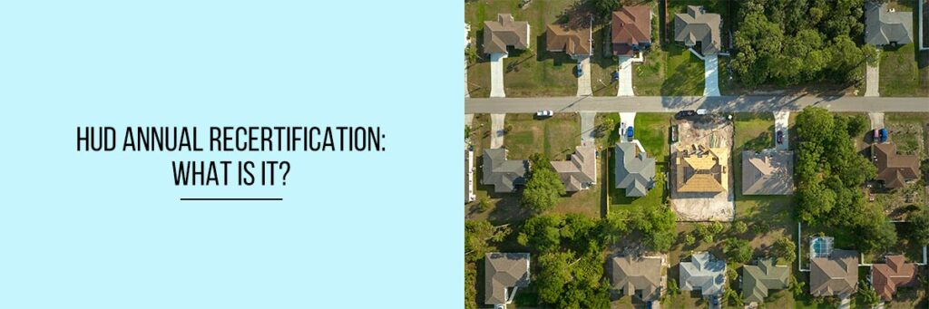 HUD Annual Recertification: What is it? - Compliance Prime Blog