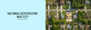 HUD Annual Recertification: What is it? - Compliance Prime Blog