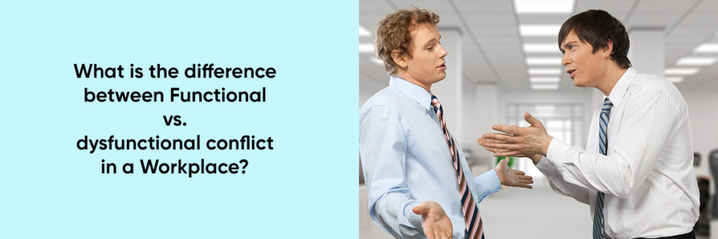 What is the difference between Functional vs. dysfunctional conflict in ...