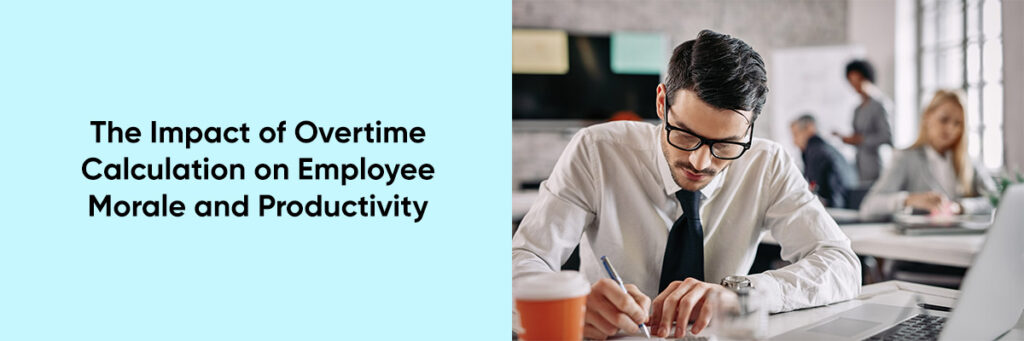 The Impact of Overtime Calculation on Employee Morale and Productivity ...
