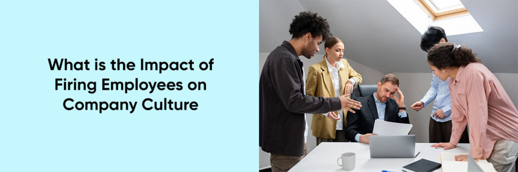 What is the Impact of Firing Employees on Company Culture - Compliance ...