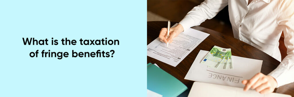 What is the taxation of fringe benefits? - Compliance Prime Blog