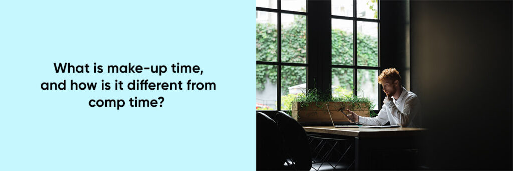 What is make-up time, and how is it different from comp time ...