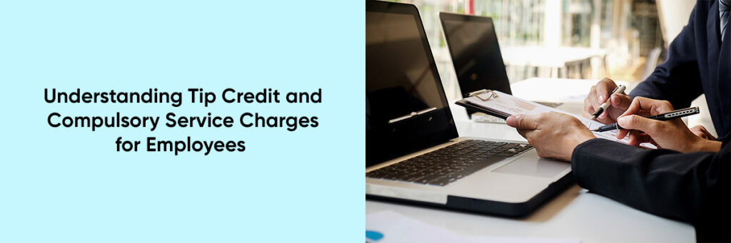 Understanding Tip Credit and Compulsory Service Charges for Employees ...