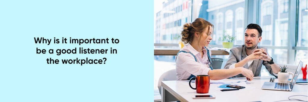 Why is it important to be a good listener in the workplace ...