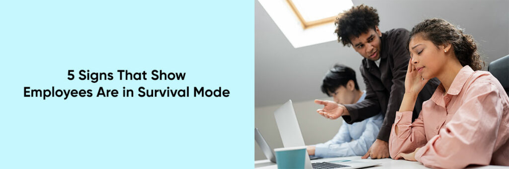 5 Signs That Show Employees Are in Survival Mode - Compliance Prime Blog