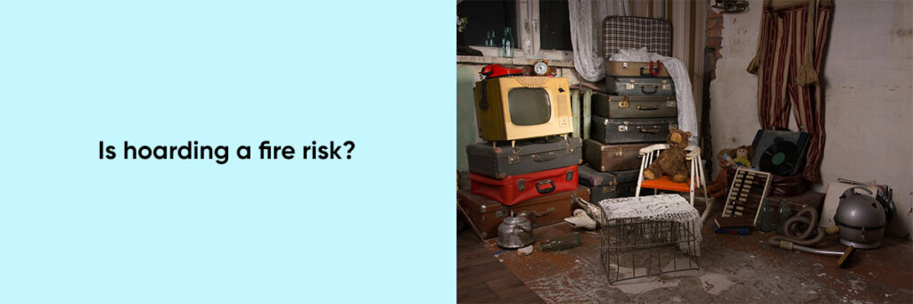 Is hoarding a fire risk? - Compliance Prime Blog