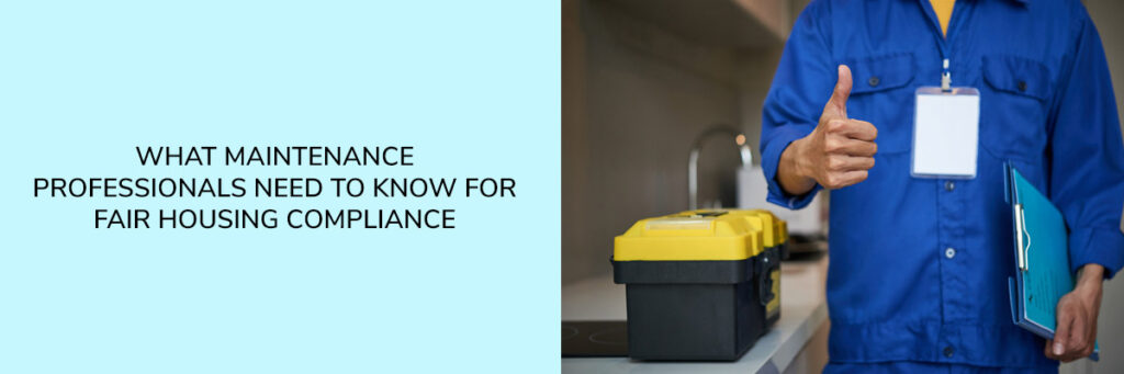 What maintenance professionals need to know for Fair Housing Compliance ...