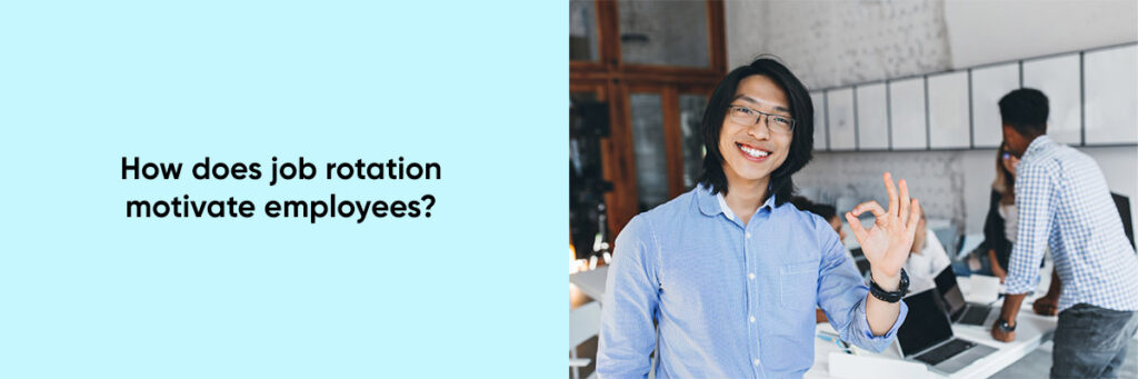 How does job rotation motivate employees? - Compliance Prime Blog