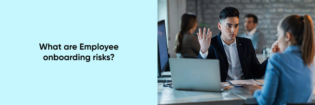 What are Employee onboarding risks? - Compliance Prime Blog