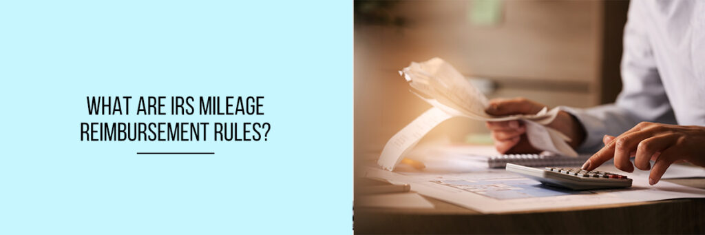What are IRS mileage reimbursement rules? - Compliance Prime Blog