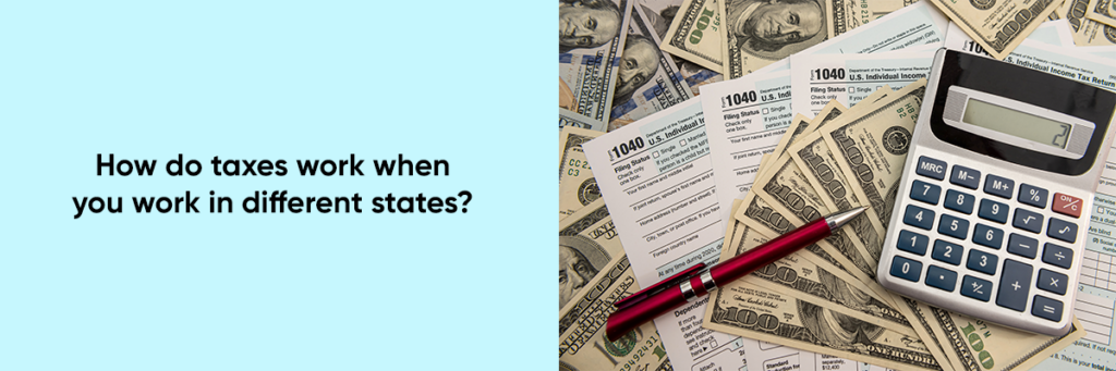 How do taxes work when you work in different states? - Compliance Prime ...