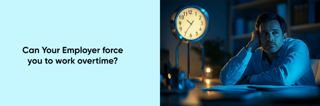 Can Your Employer force you to work overtime? - Compliance Prime Blog