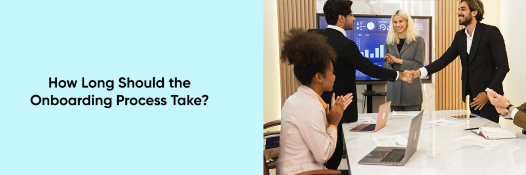 How Long Should the Onboarding Process Take? - Compliance Prime Blog