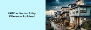 LIHTC vs. Section 8: Key Differences Explained - Compliance Prime Blog