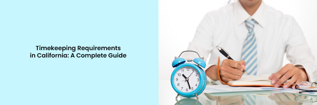 Timekeeping Requirements in California: A Complete Guide - Compliance ...