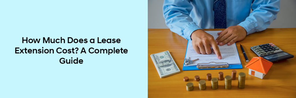 How Much Does a Lease Extension Cost? A Complete Guide - Compliance ...